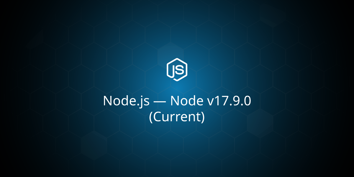 Node.js — Node v17.9.0 (Current)
